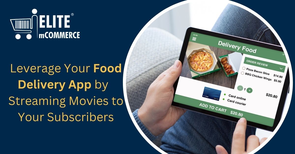 Leverage Your Food Delivery App By Streaming Movies
